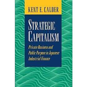 Kent E Calder: Strategic Capitalism - Hitta bästa pris på Prisjakt