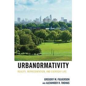 Gregory M Fulkerson, Alexander R Thomas: Urbanormativity, Från 495 kr