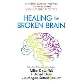 Dr Mike Dow, David Dow, Megan Sutton: Healing the Broken Brain - Hitta ...