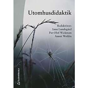 Iann Lundegård, Per-Olof Wickman, Ammi Wohlin: Utomhusdidaktik - Hitta ...