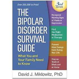 David J Miklowitz: The Bipolar Disorder Survival Guide, Third Edition ...