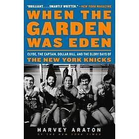 Harvey Araton: When the Garden Was Eden, Från 185 kr