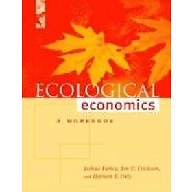 Joshua Farley, Jon Erickson, Herman E Daly: Ecological Economics ...