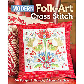 Modern Folk-Art Cross Stitch: 50+ Designs, 11 Projects, 15 Bonus Gift ...