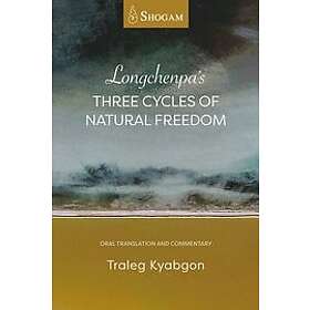 Traleg Kyabgon Rinpoche IX: Longchenpa's Three Cycles of Natural ...