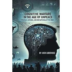 Josh Luberisse: Cognitive Warfare in the Age of Unpeace, Från 721 kr