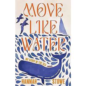 Move Like Water: My Story of the Sea - Hitta bästa pris på Prisjakt
