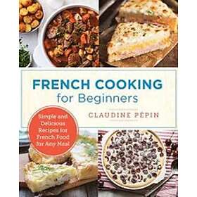 Claudine Pepin: French Cooking for Beginners, Från 169 kr