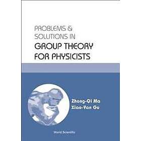 Zhong-qi Ma, Xiao-yan Gu: Problems And Solutions In Group Theory For ...