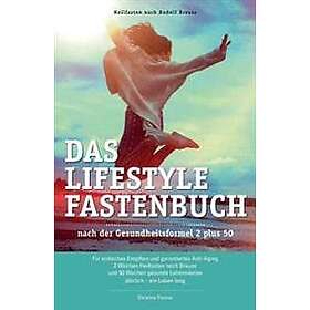 Das Lifestyle Fastenbuch Nach Rudolf Breuss: Nach Der Gesundheitsformel ...