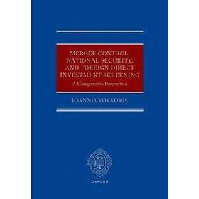 Merger Control, National Security, and Foreign Direct Investment ...