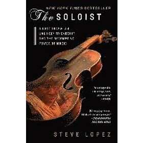 The Soloist: A Lost Dream, an Unlikely Friendship, and the Redemptive ...