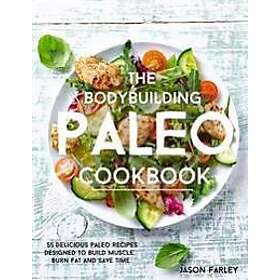 The Bodybuilding Paleo Cookbook: 55 Delicious Paleo Diet Recipes ...