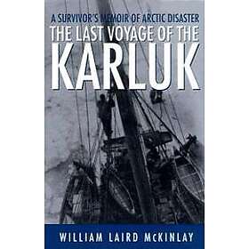 The Last Voyage of the Karluk: A Survivor's Memoir of Arctic Disaster ...