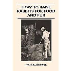 How To Raise Rabbits For Food And Fur - Sammenlign priser hos Prisjakt