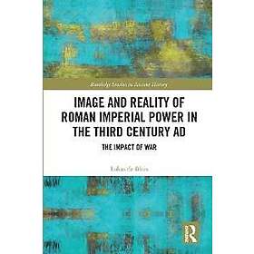 Image and Reality of Roman Imperial Power in the Third Century AD, Från ...