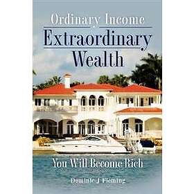 Ordinary Income Extraordinary Wealth: You Will Become Rich - Sammenlign ...