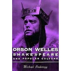 Michael Anderegg: Orson Welles, Shakespeare, and Popular Culture ...