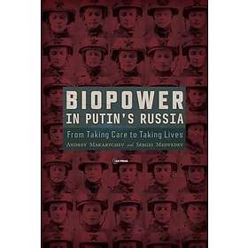 Biopower in Putin’s Russia From Taking Care to Taking Lives, Från 541 kr
