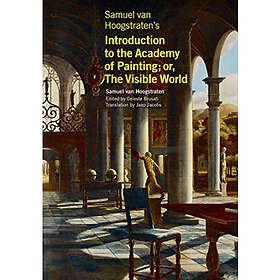 Samuel van Hoogstraten's Introduction to the Academy of Painting; or ...