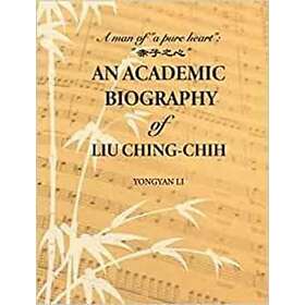 An Academic Biography of Liu Ching-chih - Sammenlign priser hos Prisjakt