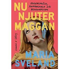 Nu njuter Maggan : Modersmjölk, mammaskuld och bekännelser - Sammenlign ...