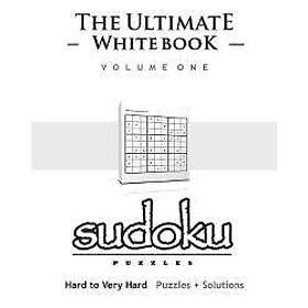 Sudoku: The Ultimate White Book Hard to Very Hard, Puzzles & Solutions ...