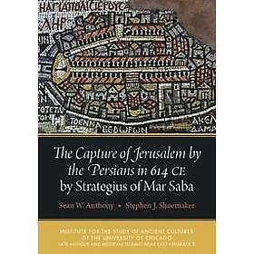 The Capture of Jerusalem by the Persians in 614 CE by Strategius of Mar ...
