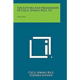 The Letters and Friendships of Cecil Spring Rice, V2: A Record ...