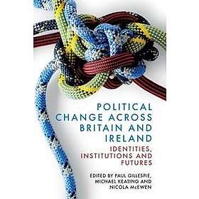 Political Change Across Britain and Ireland - Sammenlign priser hos ...