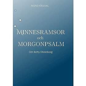 Minnesramsor och Morgonpsalm : om Betty Ehrenborg, Från 229 kr