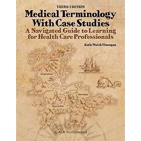 Medical Terminology with Case Studies A Navigated Guide to Learning for ...
