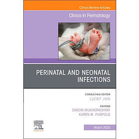 Perinatal and Neonatal Infections, An Issue of Clinics in Perinatology, Från 1 007 kr