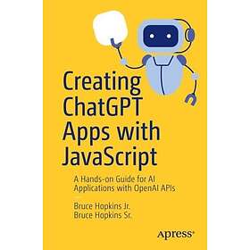 Creating ChatGPT Apps with JavaScript A Handson Guide for AI ...