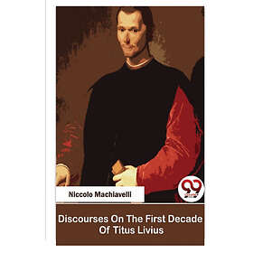 Discourses On The First Decade Of Titus Livius (häftad, eng), Från 190 kr