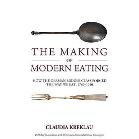The Making of Modern Eating How the German Middle Class Forged the Way ...