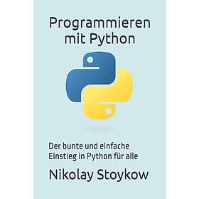 Programmieren mit Python: Der bunte und einfache Einstieg in Python für ...