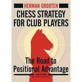 Chess Strategy for Club Players: The Road to Positional Advantage ...