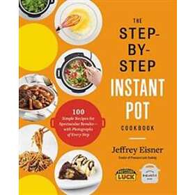 The Step-by-Step Instant Pot Cookbook - Black Friday 2025 – Tilbud fra ...