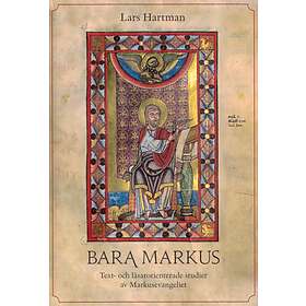 Bara Markus; Text- Och Läsarorienterade Studier Av Markusevangeliet ...