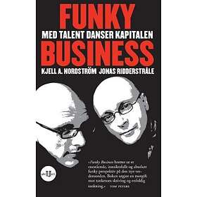 Universitetsforlaget Funky Business: med talent danser kapitalen ...
