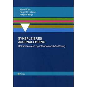 Akribe Sykepleieres journalføring: dokumentasjon og informasjonshåndte ...