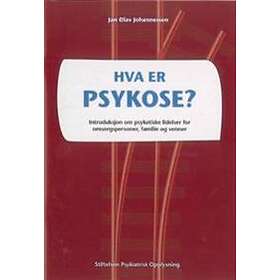 Stiftelsen psykiatrisk opplysn Hva er psykose?: introduksjon om psykot ...