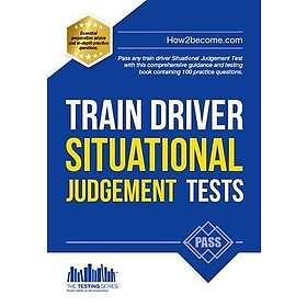Train Driver Situational Judgement Tests: 100 Practice Questions To He ...