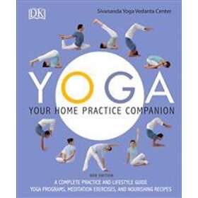 Yoga: Your Home Practice Companion: A Complete Practice And Lifestyle Guide: Yoga Programs ...