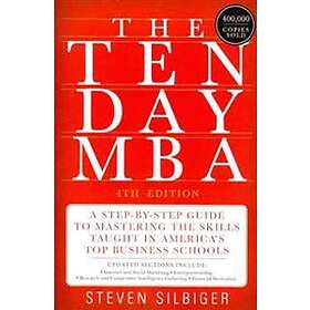 The Ten-Day MBA: A Step-By-Step Guide To Mastering The Skills Taught In ...