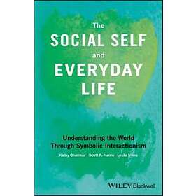 The Social Self And Everyday Life – Understanding The World Through ...