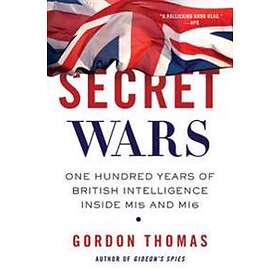 Secret Wars: One Hundred Years Of British Intelligence Inside MI5 And ...