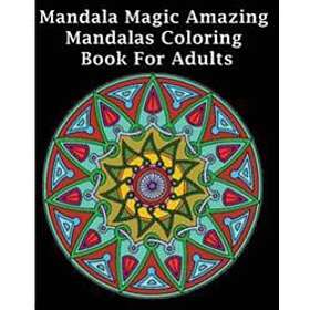 Mandala Magic Amazing Mandalas Coloring Book For Adults - Hitta bästa pris på Prisjakt