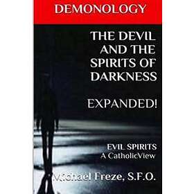 DEMONOLOGY THE DEVIL AND THE SPIRITS OF DARKNESS Expanded!: EVIL ...